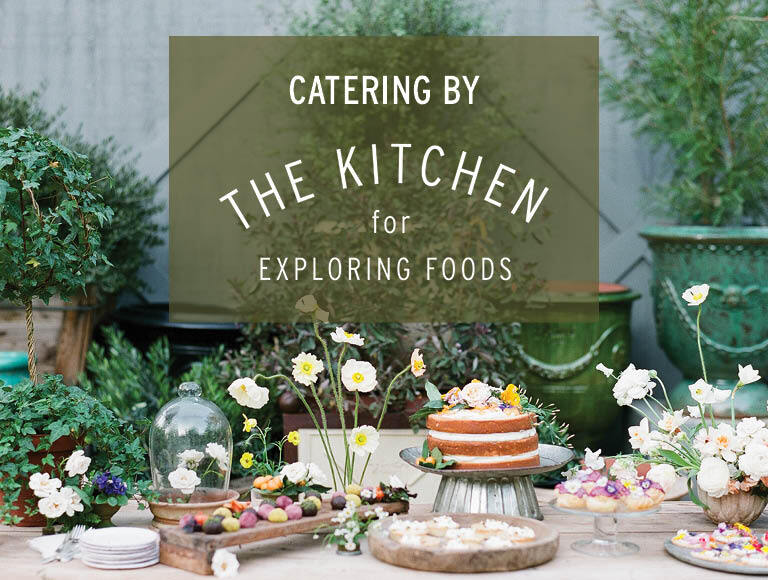 The Kitchen For Exploring Foods - Southern CA Catering